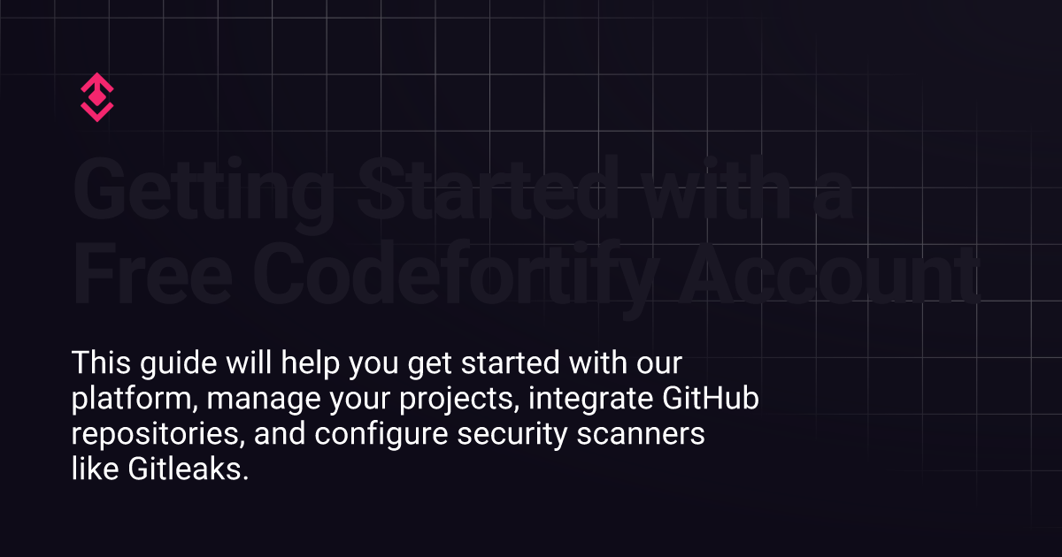 Getting Started with a Free Codefortify Account | Codefortify Docs